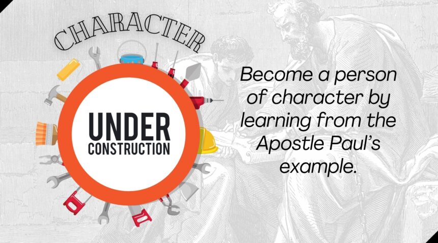 Character Under Construction – Open Door Baptist Church