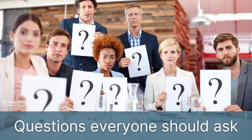 Questions Everyone Should Ask – Open Door Baptist Church